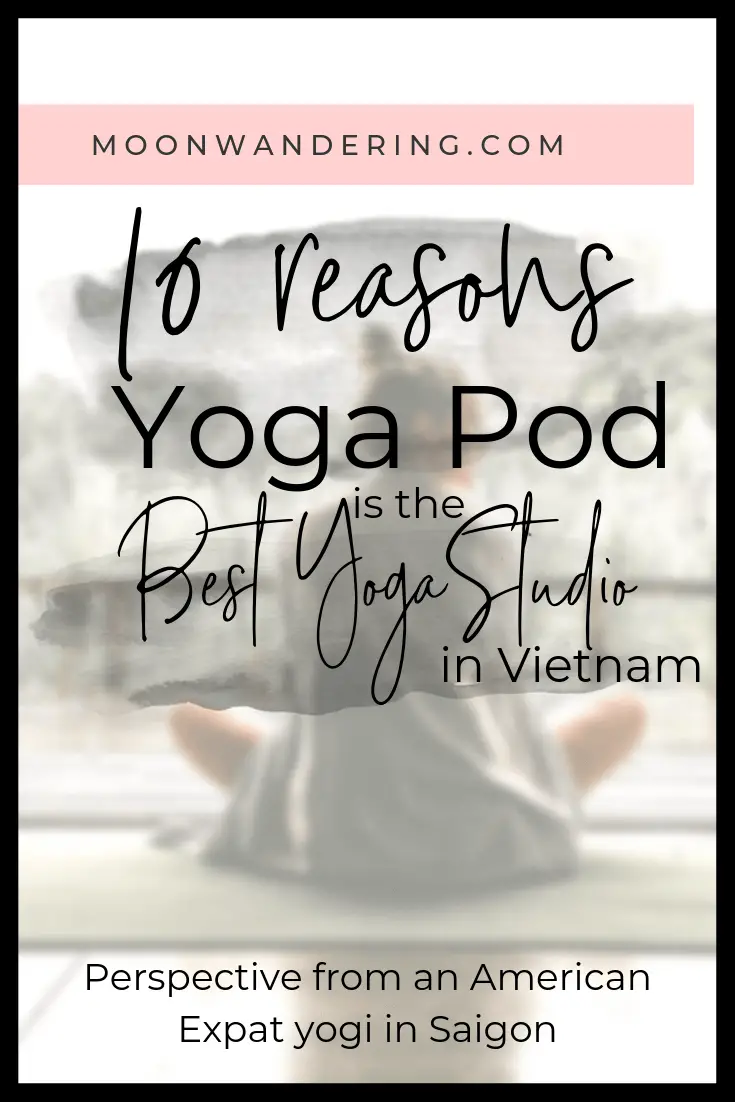 10 Reasons Yoga Pod is the Best Yoga Studio in Vietnam - Moon Wandering
